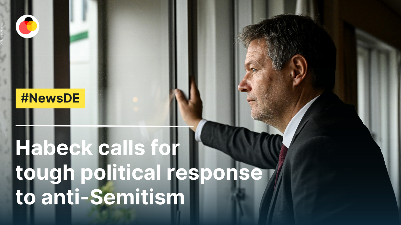 Habeck calls for tough political response to anti-Semitism
