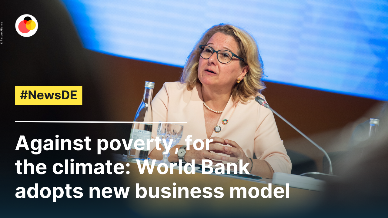 Against poverty, for the climate: World Bank adopts new business model