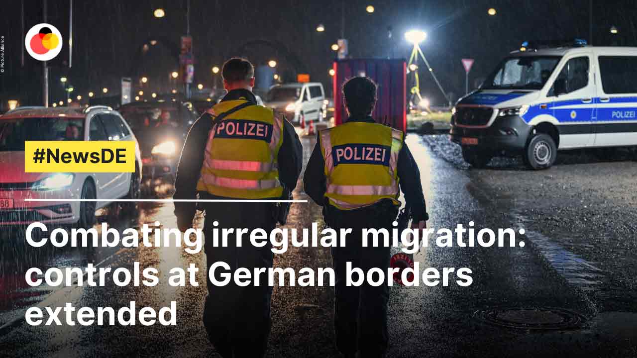 Combating irregular migration: controls at German borders extended