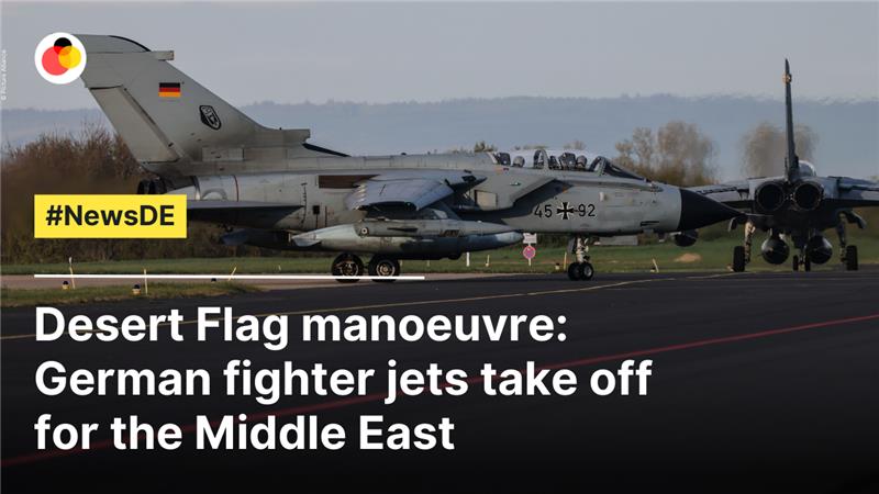 Desert Flag manoeuvre: German fighter jets take off for the Middle East