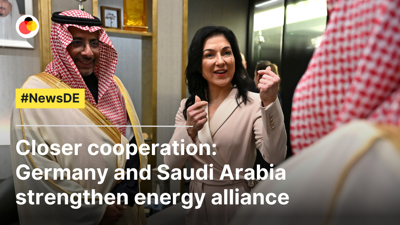 Closer cooperation: Germany and Saudi Arabia strengthen energy alliance
